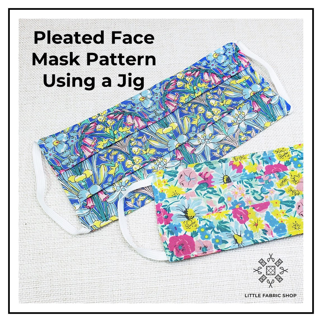 Quick and Easy Pleated Face Mask Construction Using a Jig – Little ...