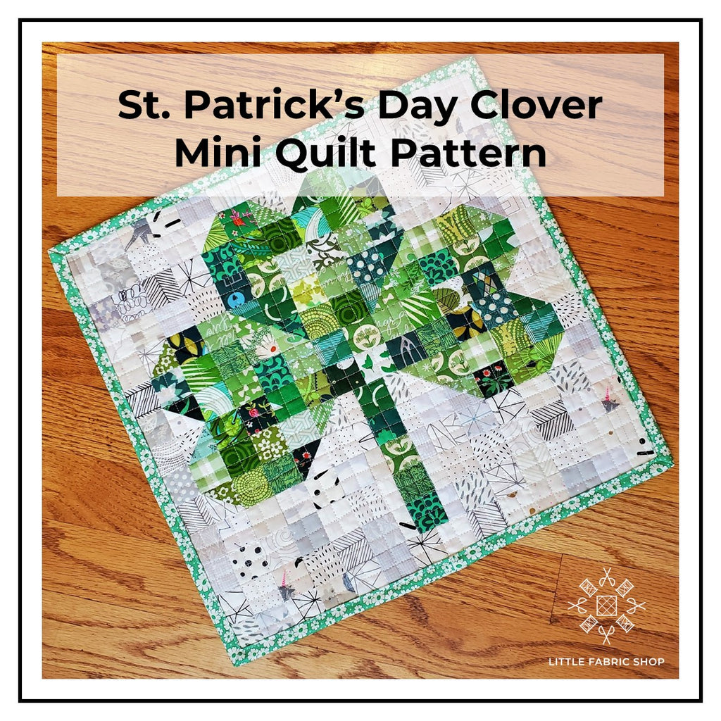 St. Patrick’s Day Clover Mini Quilt Pattern Tutorial – Little Fabric Shop
