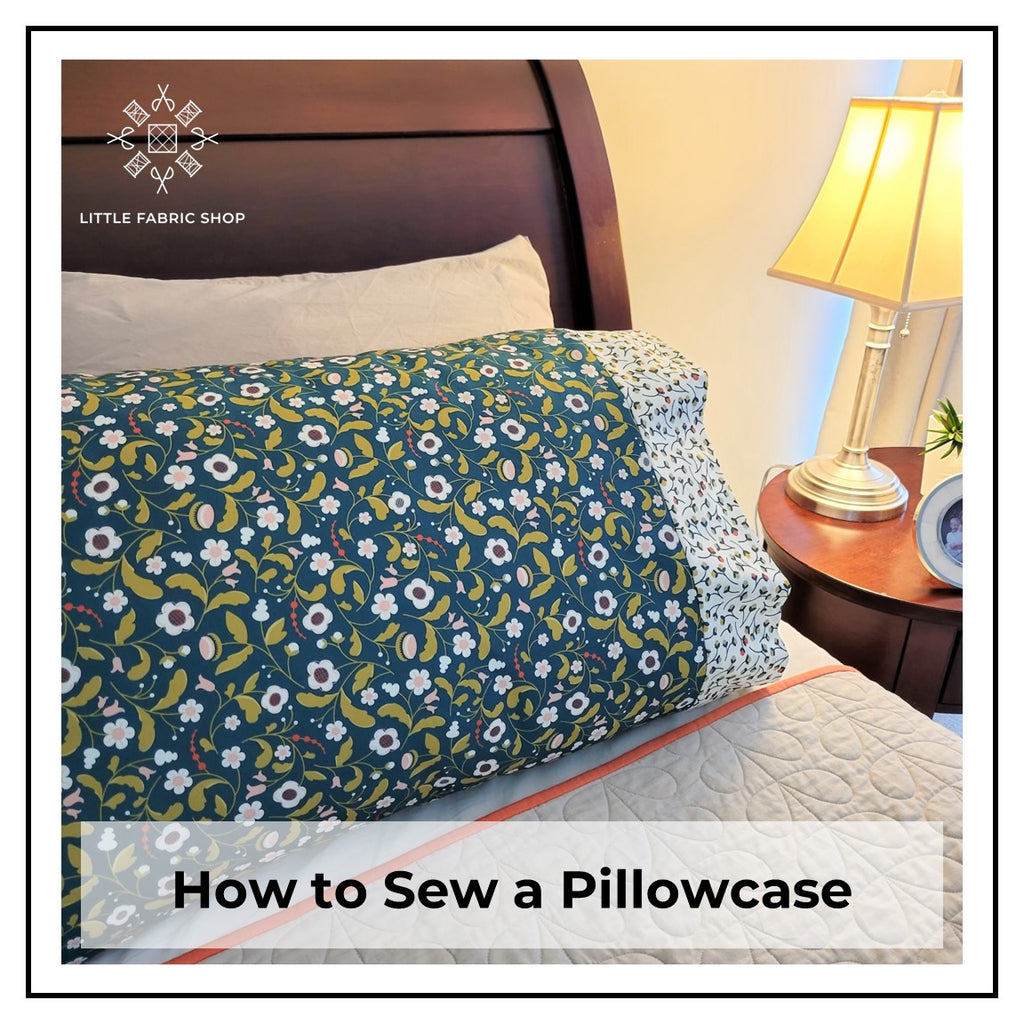 How to Sew a Pillowcase – Little Fabric Shop