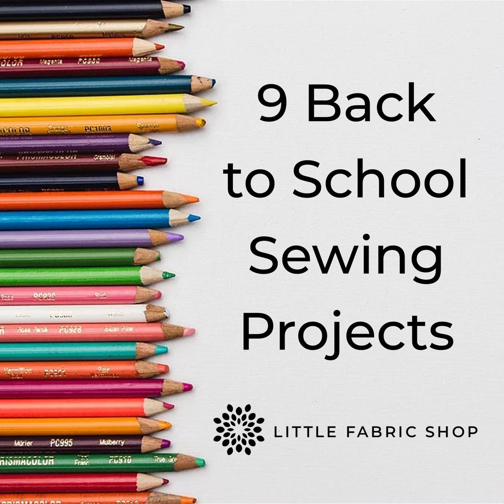 9 Back to School Sewing Projects – Little Fabric Shop