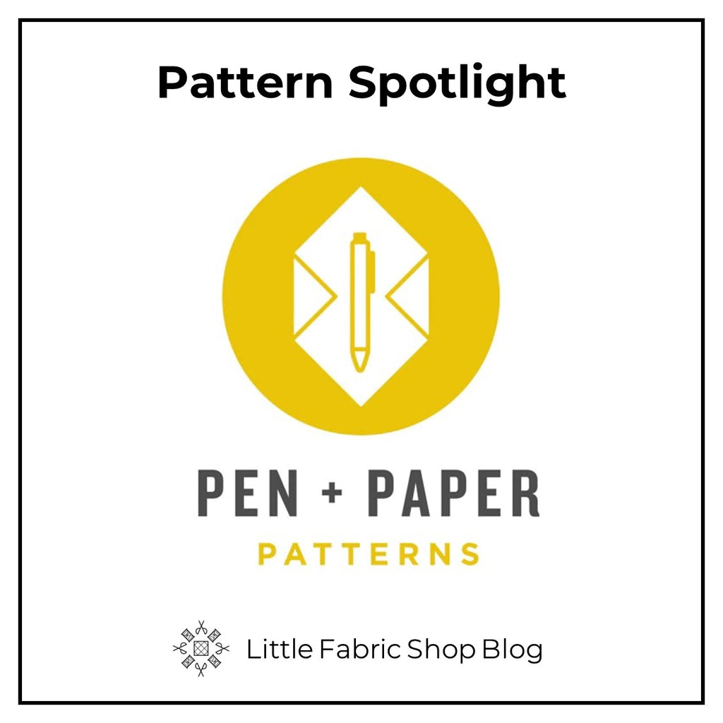 Pattern Designer Spotlight: Pen + Paper Patterns – Little Fabric Shop