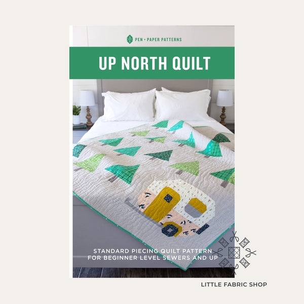 Up North Quilt | Quilt Pattern | Pen + Paper Patterns – Little Fabric Shop